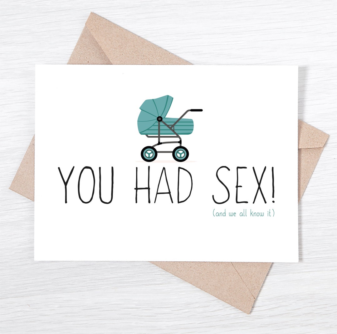 Funny Baby Congratulations Card - You Had S*x (and We All Know It ...