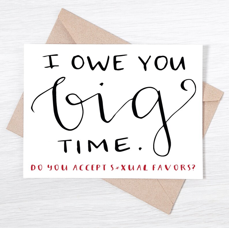 Funny Card I Owe You Big Time Do You Accept Sxual Favors Etsy