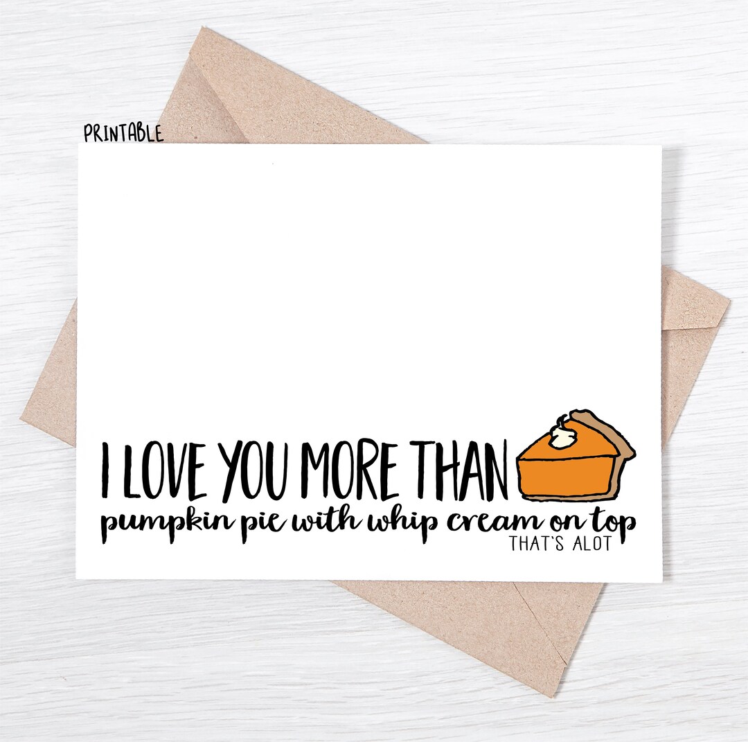 PRINTABLE Thanksgiving Card I Love You More Than Pumpkin Pie - Etsy