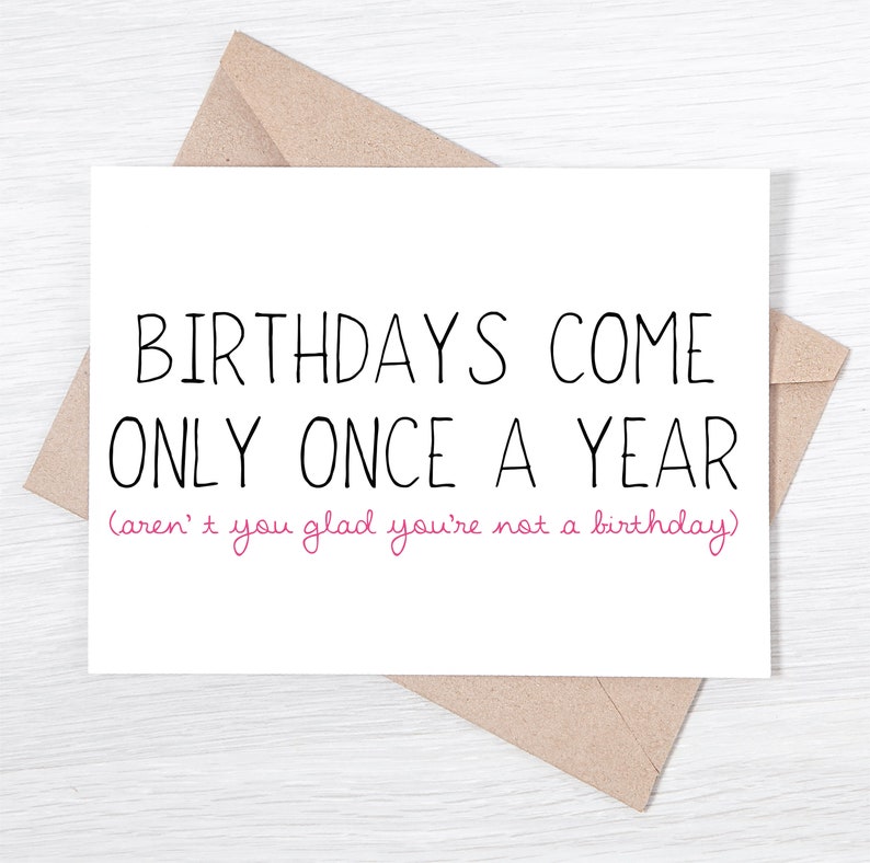 Funny Birthday Card for Her Birthdays Come Only Once a Year - Etsy