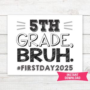 First Day of 5th Grade Sign Printable, Funny Bruh Chalkboard 2025 Photo ...