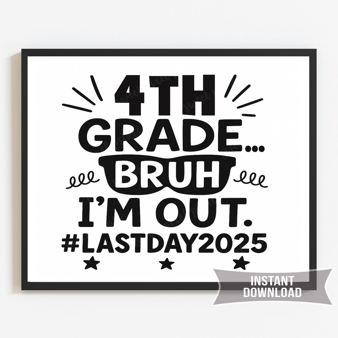 Last Day of 4th Grade Sign Printable, Funny Bruh Chalkboard Photo Prop ...
