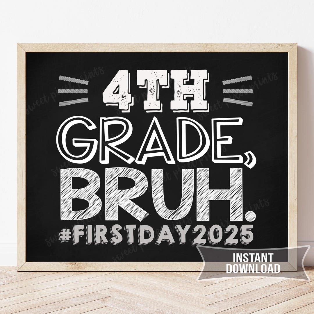 1st Day of 4th Grade Sign, Printable Photo Prop, Bruh Chalkboard, First ...