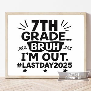 Last Day of 7th Grade Sign Printable, Funny Bruh Chalkboard Photo Prop ...