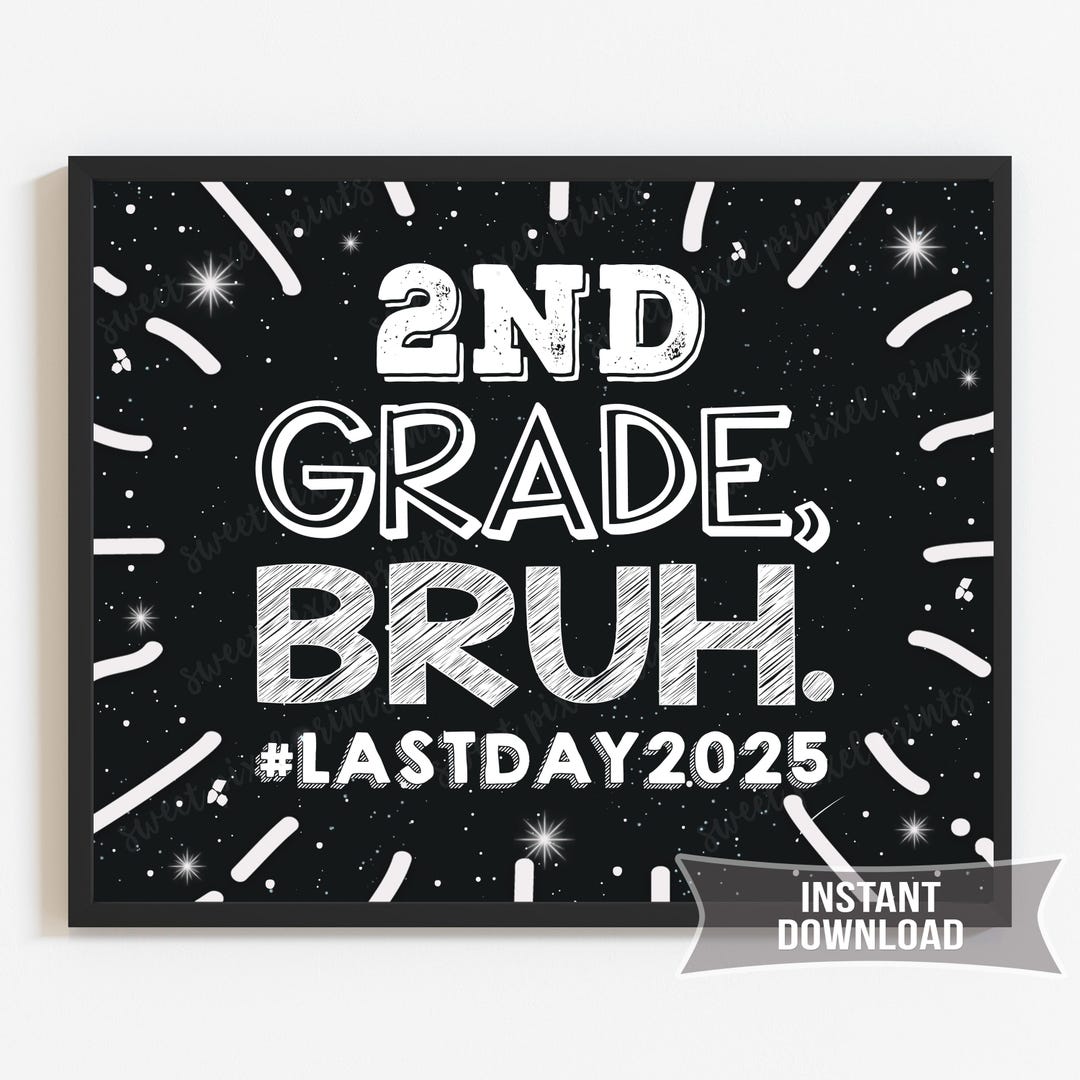Last Day of 2nd Grade Sign Printable, Funny Bruh Chalkboard Photo Prop ...