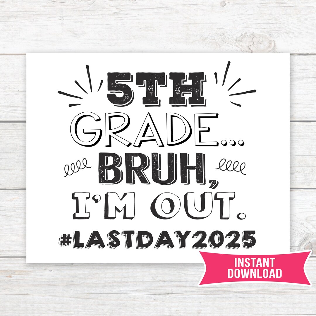 Last Day of 5th Grade Sign Printable, Funny Bruh Chalkboard Photo Prop ...