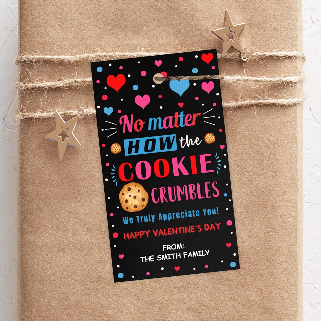 Valentines Day Cookie Gift Tag, No Matter How the Cookie Crumbles Tag ...