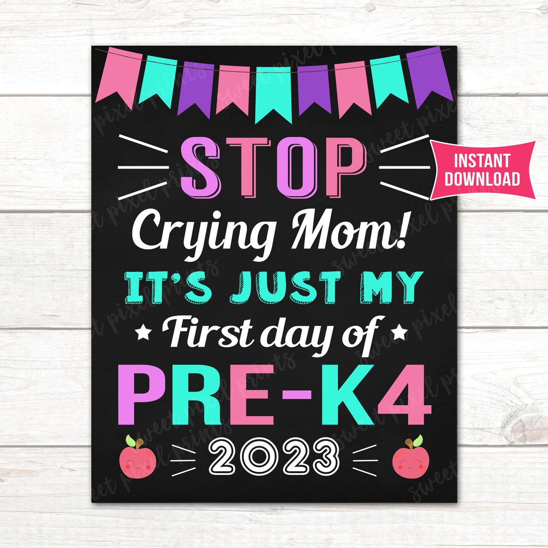 Stop Crying Mom Sign First Day of Pre-k4 Sign 1st Day of - Etsy