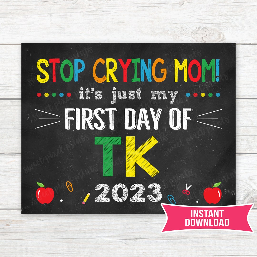 Stop Crying Mom Sign First Day of TK Sign 1st Day of School - Etsy