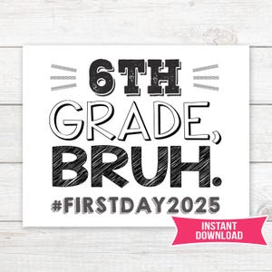 First Day of 6th Grade Sign Printable, Funny Bruh Chalkboard 2025 Photo ...