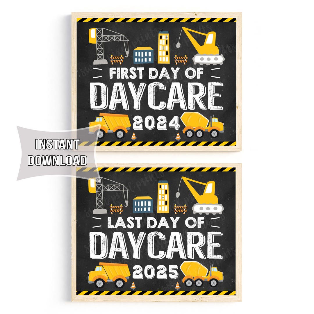 First Day and Last Day of Daycare Signs Construction First Day of ...