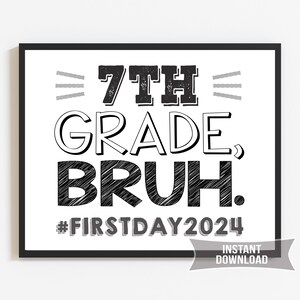 1st Day of 7th Grade Sign Printable Bruh 2024 INSTANT DOWNLOAD Photo ...