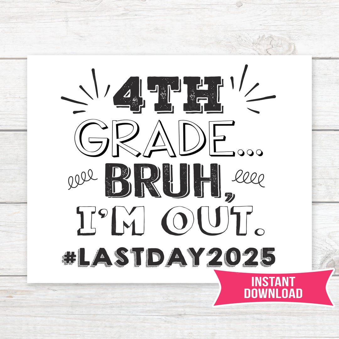 Last Day of 4th Grade Sign Printable, Funny Bruh Chalkboard Photo Prop ...