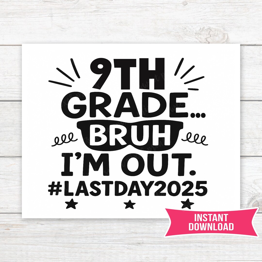 Last Day of 9th Grade Sign Printable, Funny Bruh Chalkboard Photo Prop ...