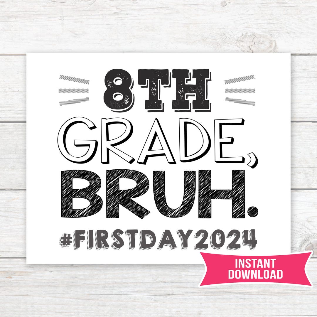 1st Day of 8th Grade Sign Printable Bruh 2024 INSTANT DOWNLOAD Photo ...