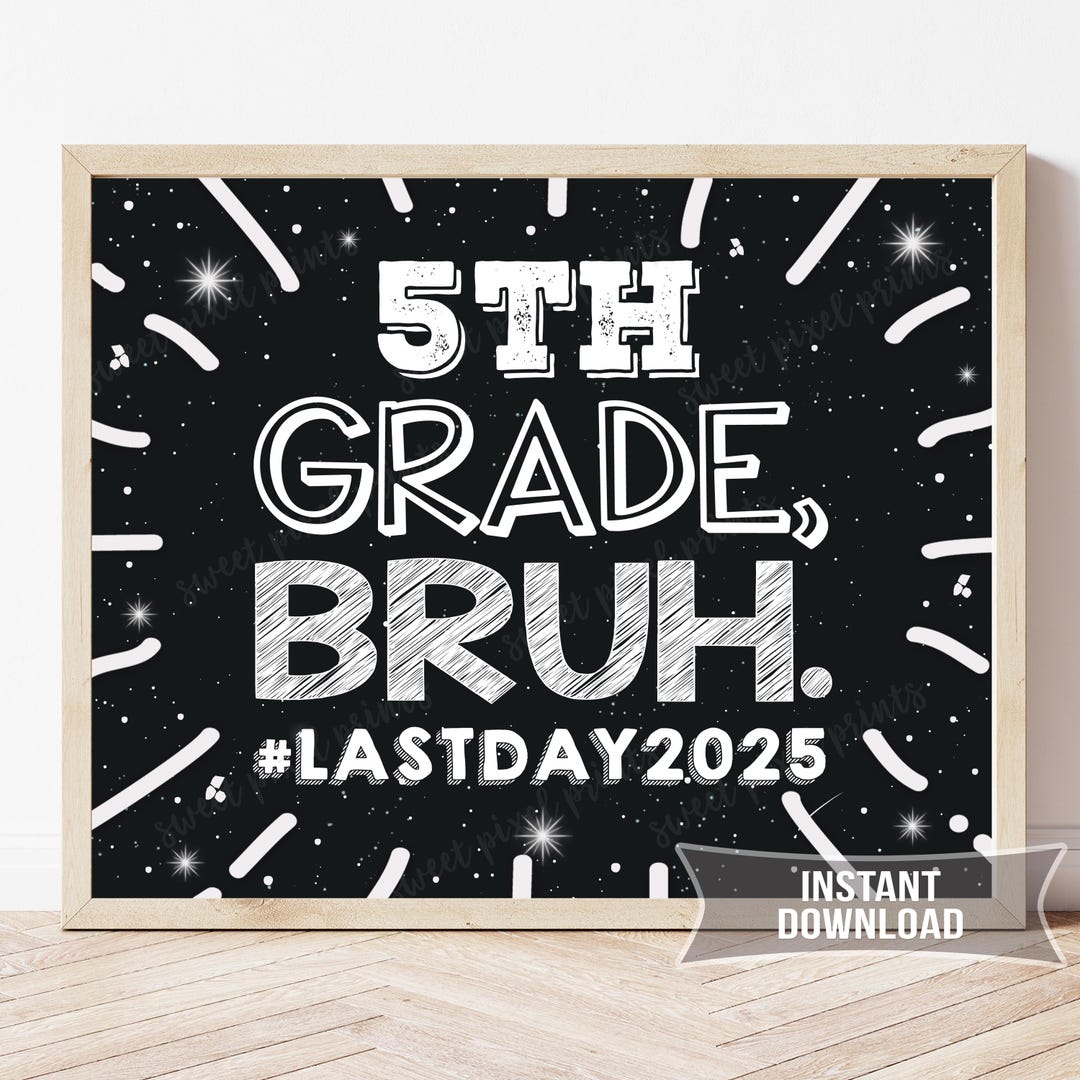 Last Day of 5th Grade Sign Printable, Funny Bruh Chalkboard Photo Prop ...