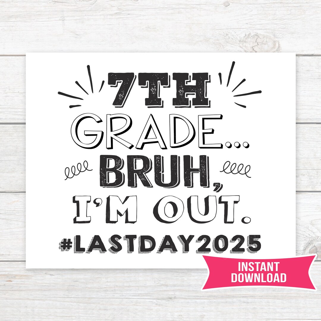 Last Day of 7th Grade Sign Printable, Funny Bruh Chalkboard Photo Prop ...