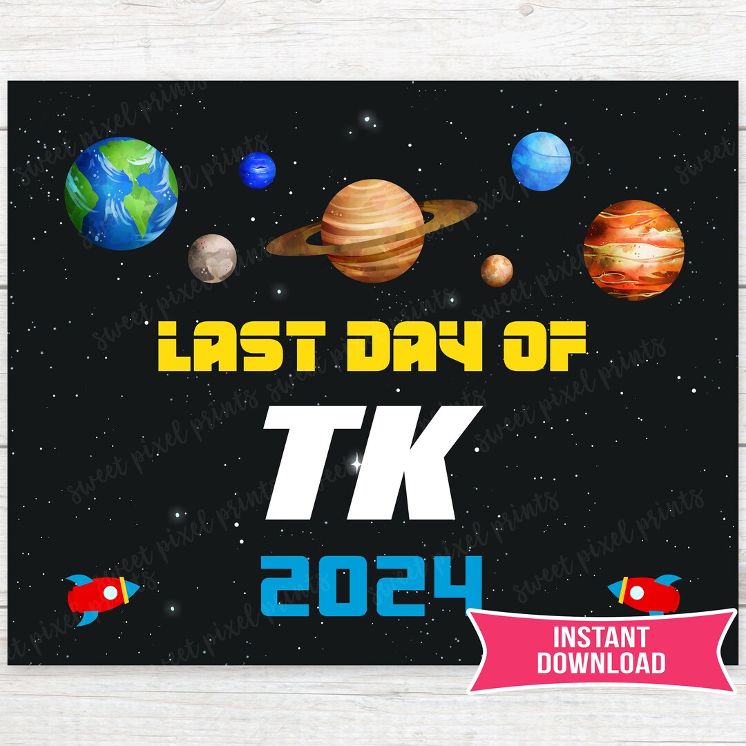 Space Last Day of TK Sign, Last Day of School Sign, Planets Last Day of ...