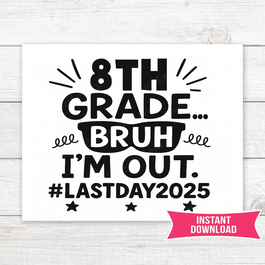 Last Day of 8th Grade Sign Printable, Funny Bruh Chalkboard Photo Prop ...