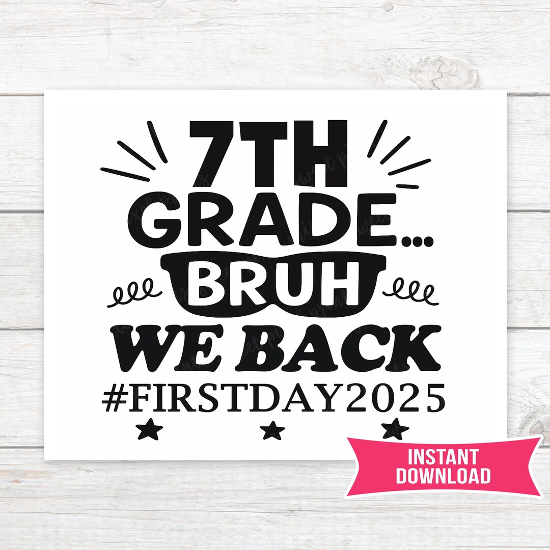 First Day of 7th Grade Sign Printable, Funny Bruh Chalkboard 2025 Photo ...