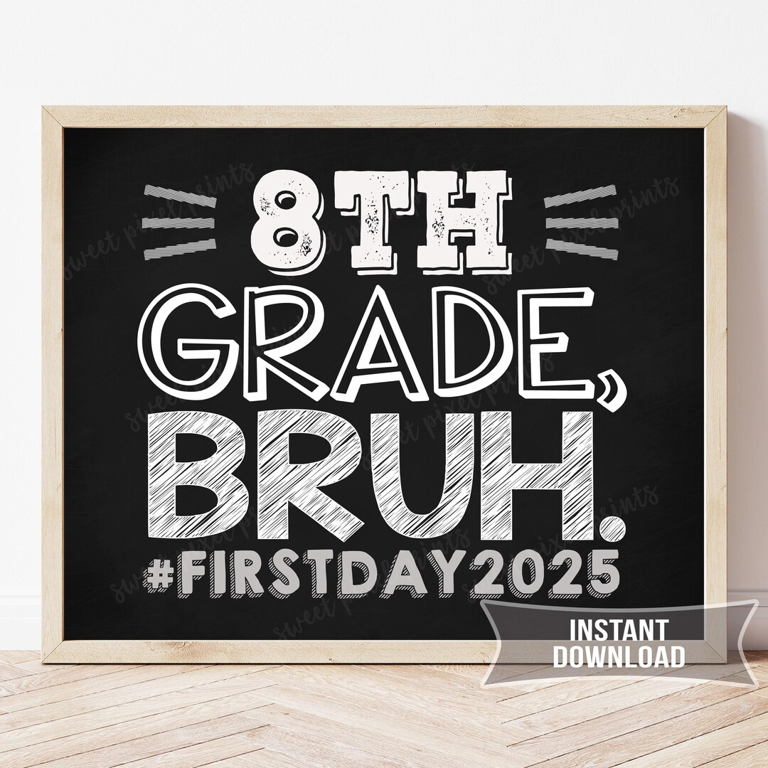 1st Day of 8th Grade Sign, Printable Photo Prop, Bruh Chalkboard, First ...