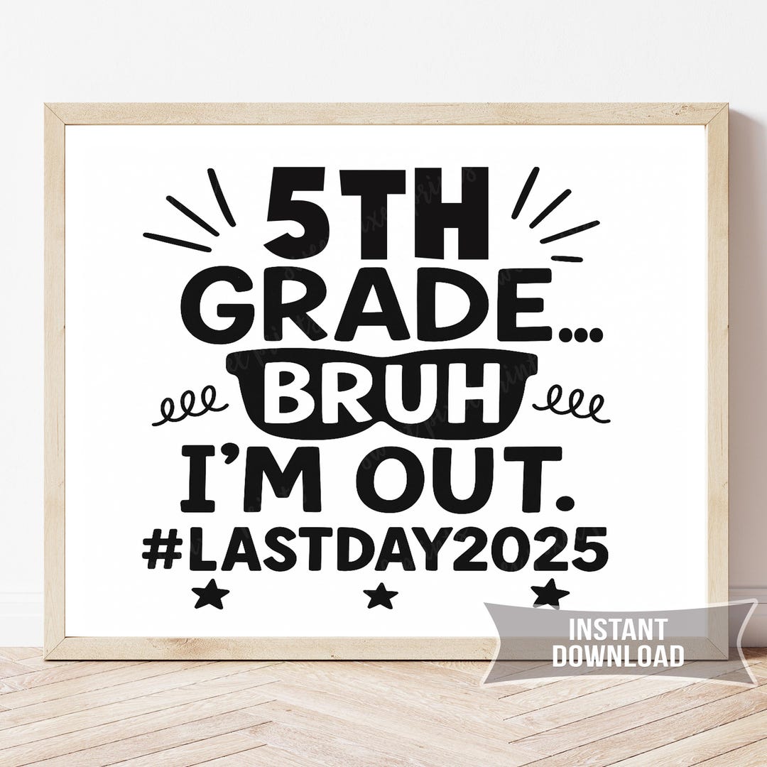 Last Day of 5th Grade Sign Printable, Funny Bruh Chalkboard Photo Prop ...
