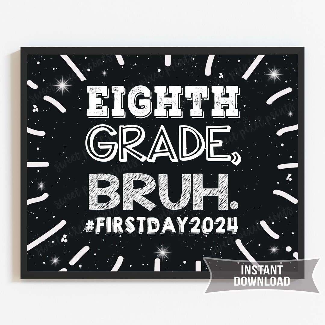 1st Day of 8th Grade Sign Printable Bruh 2024 INSTANT DOWNLOAD Photo ...