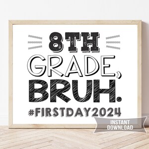 1st Day of 8th Grade Sign Printable Bruh 2024 INSTANT DOWNLOAD Photo ...