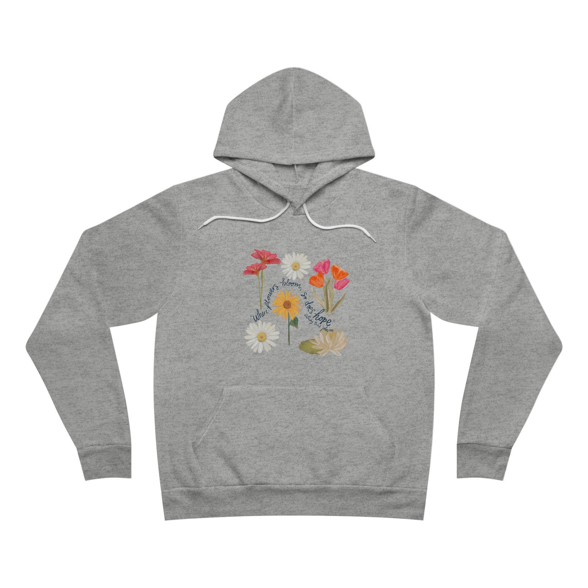 Floral Hoodie, Inspirational Quote, Where Flowers Bloom, Botanical ...