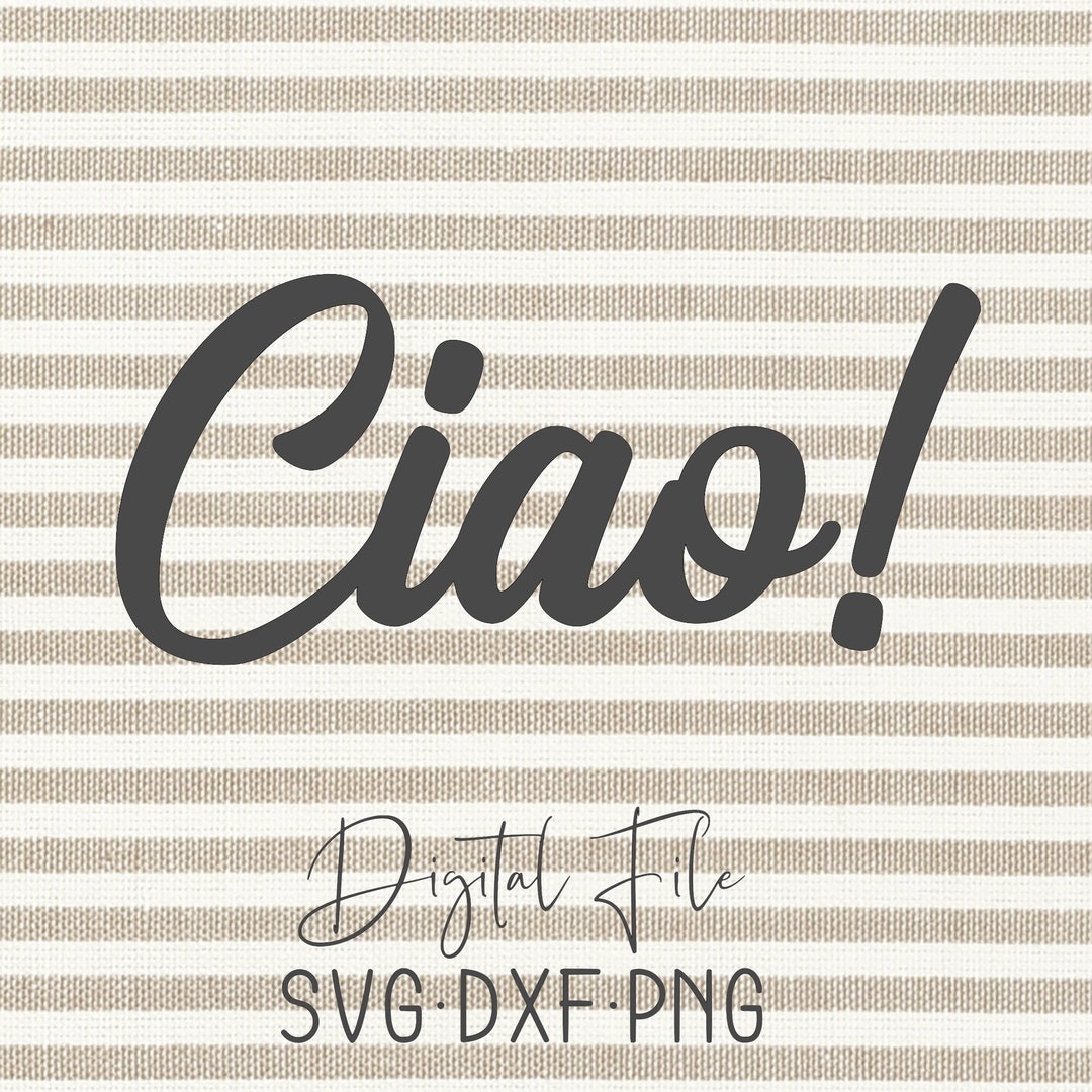 Ciao SVG PNG DXF Cricut Silhouette Design - Etsy