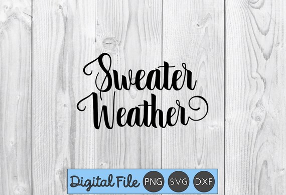 Sweater Weather SVG / Fall SVG / SVG for Cricut / Silhouette | Etsy