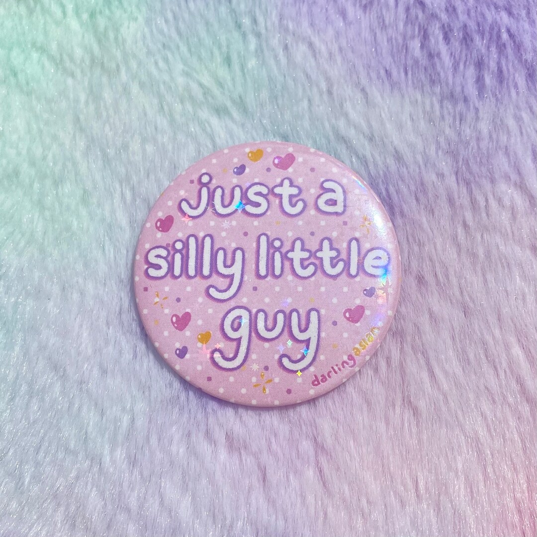 Just A Silly Little Guy Badge Button Pins 50mm - Etsy