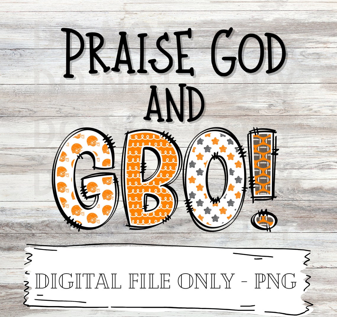 Praise God and GBO! Black Font Go Big Orange Digital File Vols PNG ...