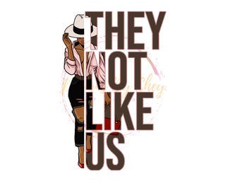They Not Like Us PNG File Perfect for DTF Printing and Sublimation - Etsy