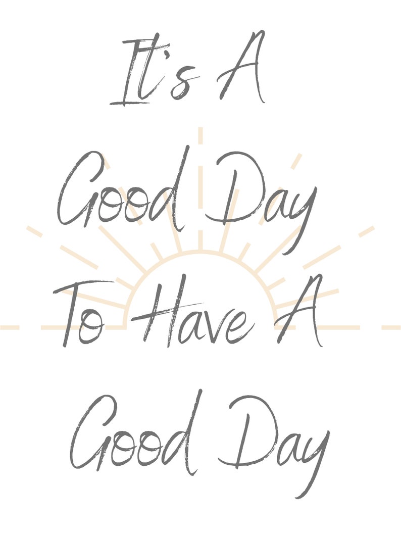 It's A Good Day to Have A Good Day Printable - Etsy
