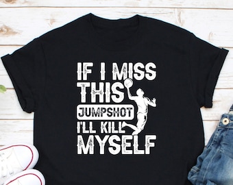 If I Miss This Jumpshot Shirt - Etsy