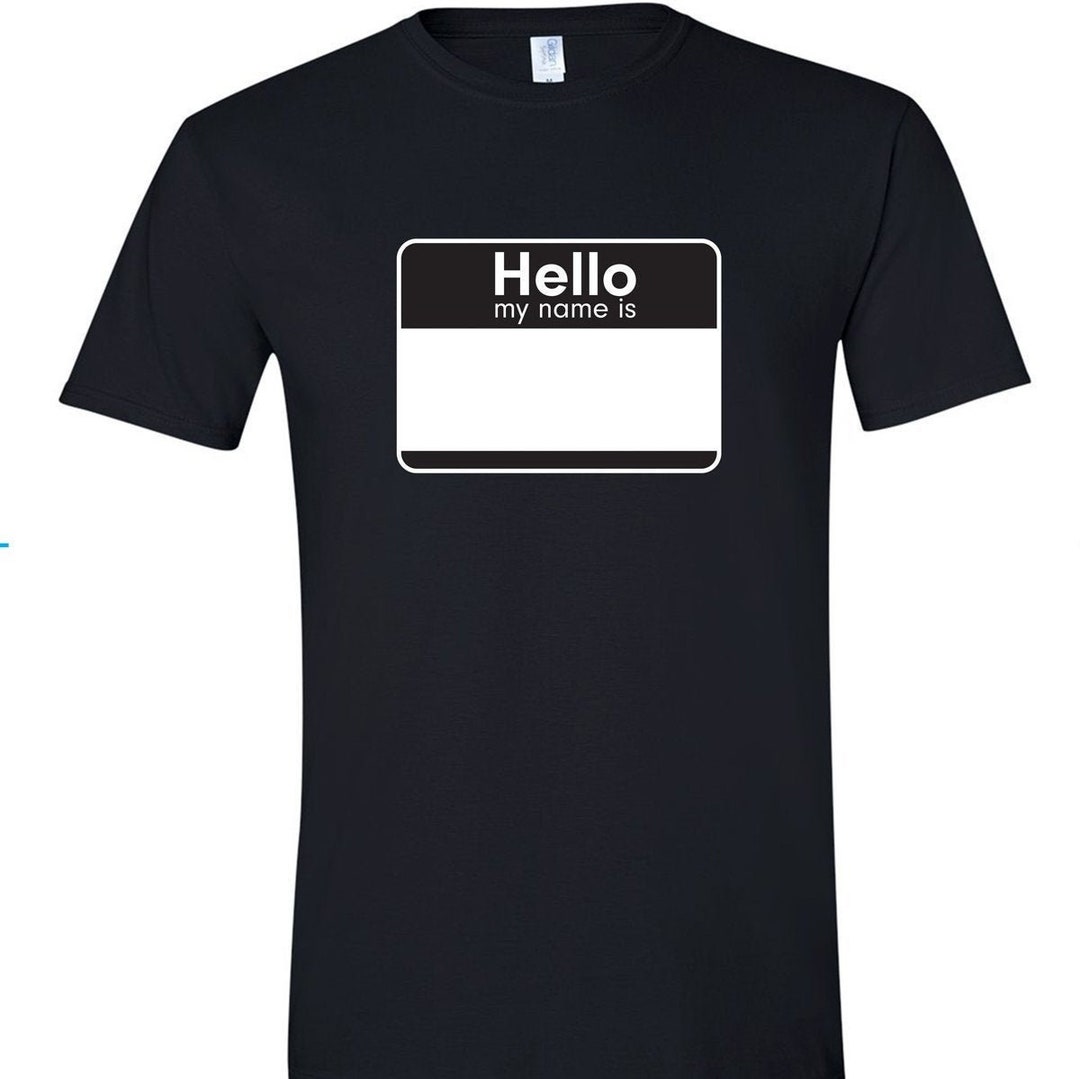 Hello My Name is T-shirt - Etsy