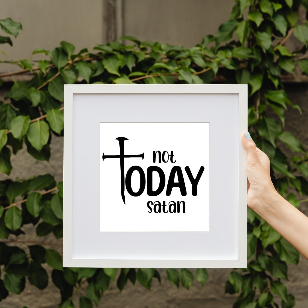 Not Today Satan - Encouraging, Uplifting, Christian, Jesus, Religious ...
