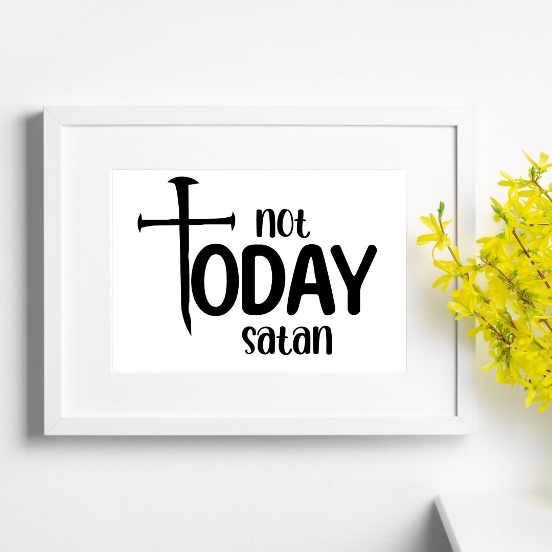 Not Today Satan - Encouraging, Uplifting, Christian, Jesus, Religious ...