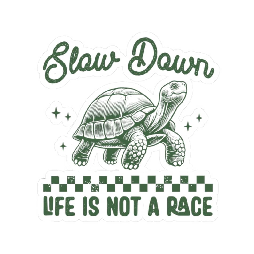 Slow Down Turtle Stickers - Life is Not a Race, Unique Gift for Nature ...