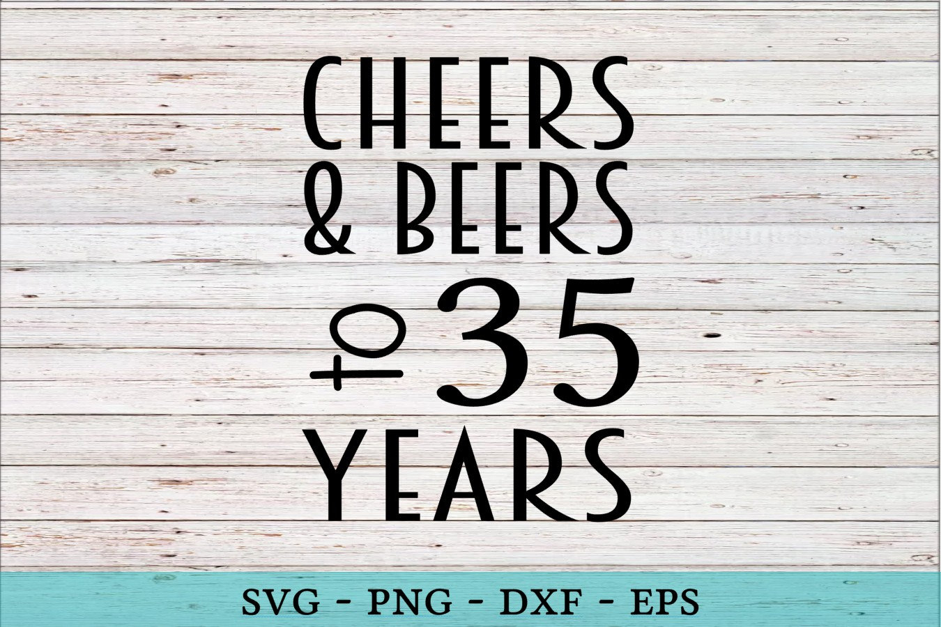 Cheers and Beers to 35 Years SVG Funny Birthday Vector Cut | Etsy
