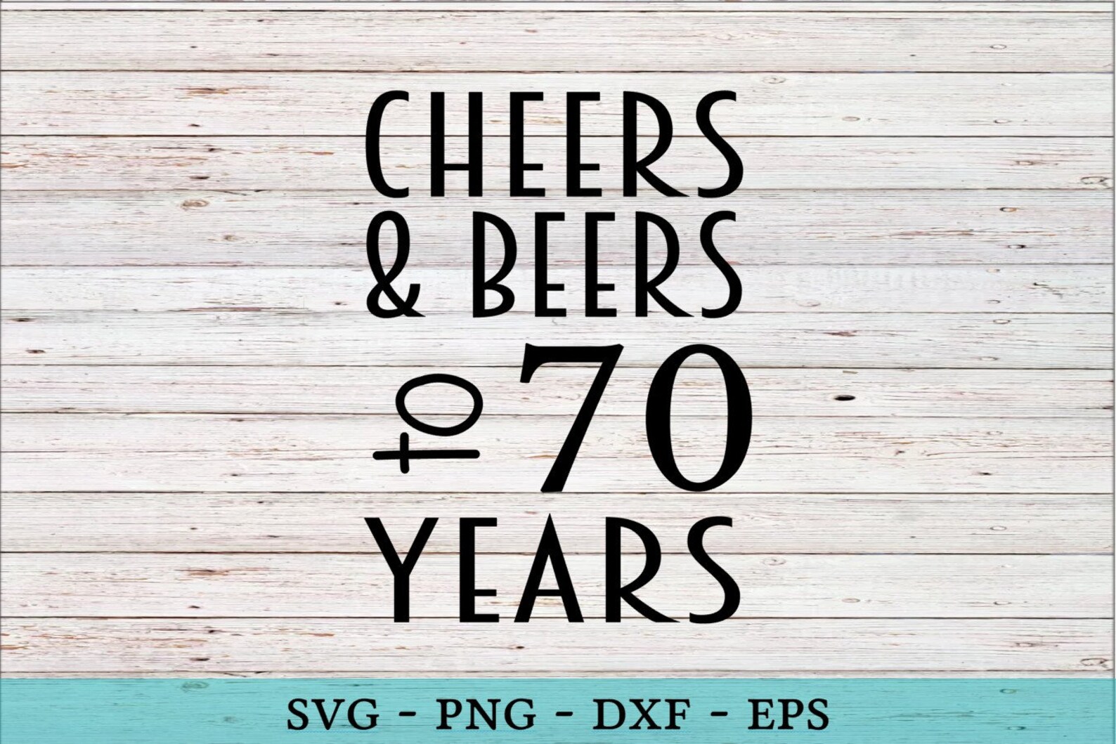 Cheers And Beers To 70 Years Svg Funny Birthday Vector Cut Etsy