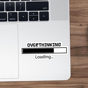 Overthinking Sticker - Always Overthinking - Laptop Sticker - Vinyl ...
