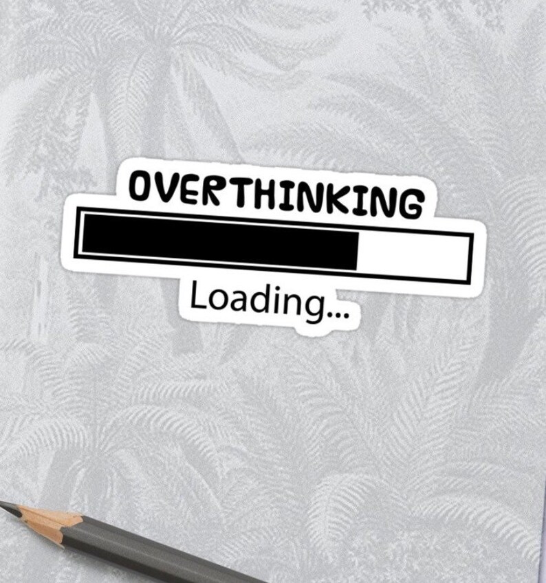 Overthinking Sticker Always Overthinking Laptop Sticker - Etsy