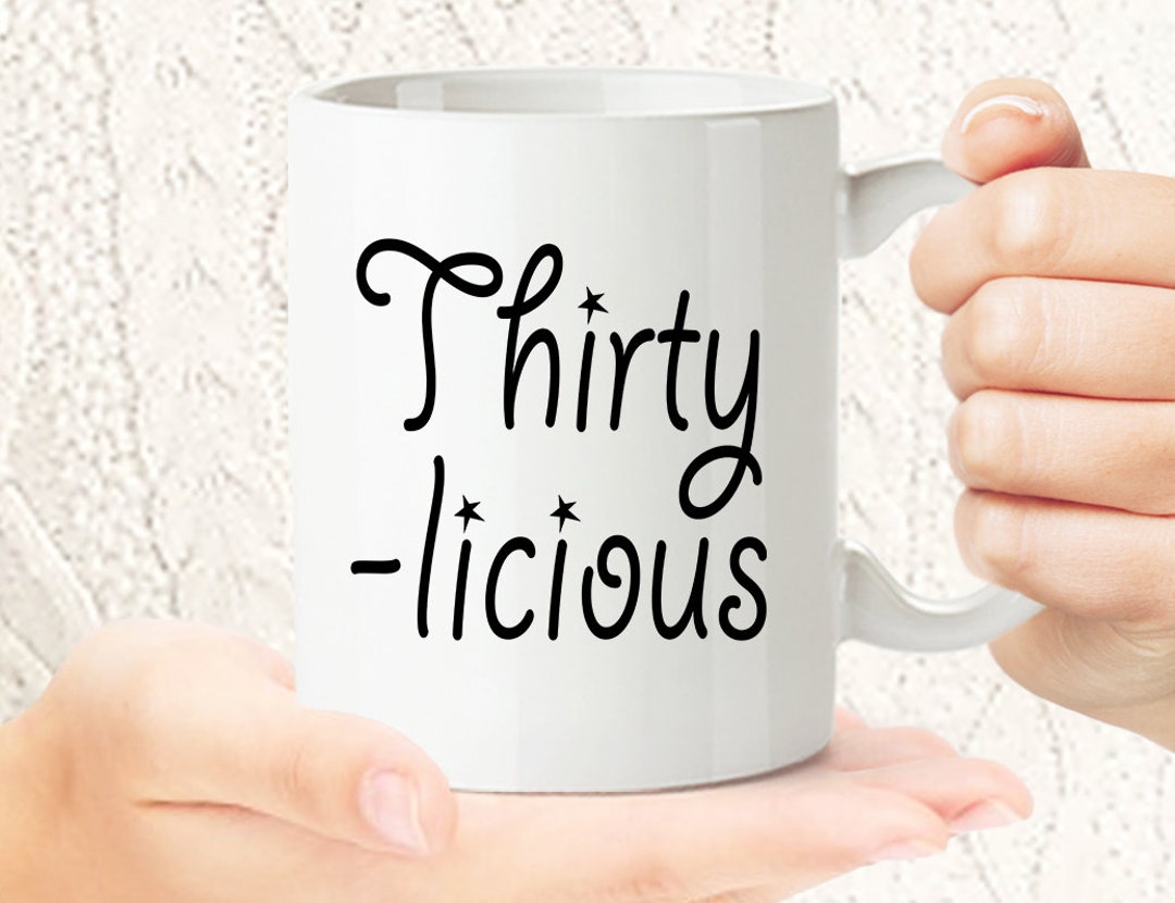 Funny Birthday Mug, Thirty-licious, 30th Birthday Gift for Women, White ...