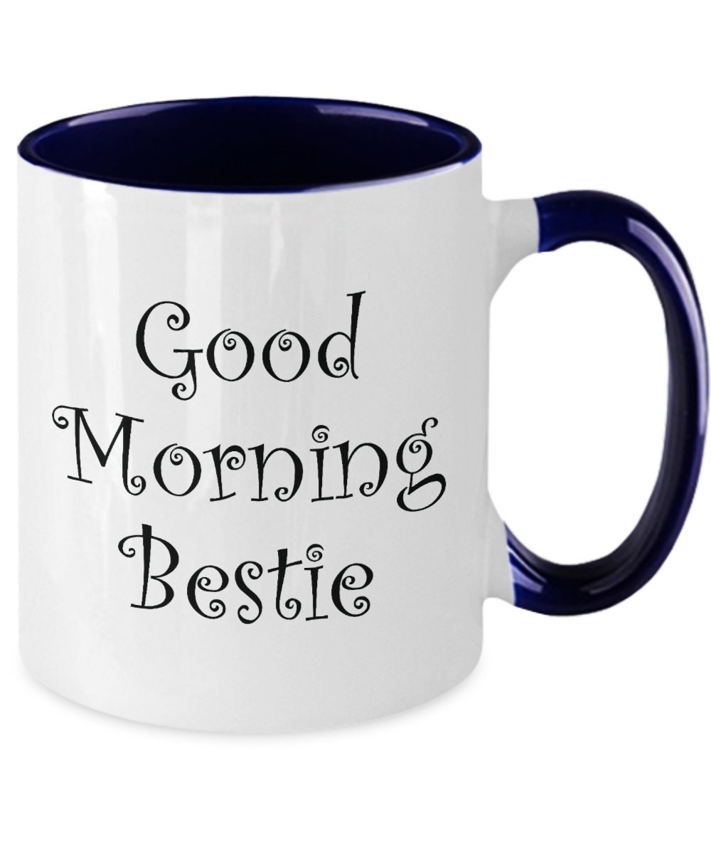 Good Morning Bestie, Two Tone Ceramic Coffee Mug, Birthday, Valentines ...