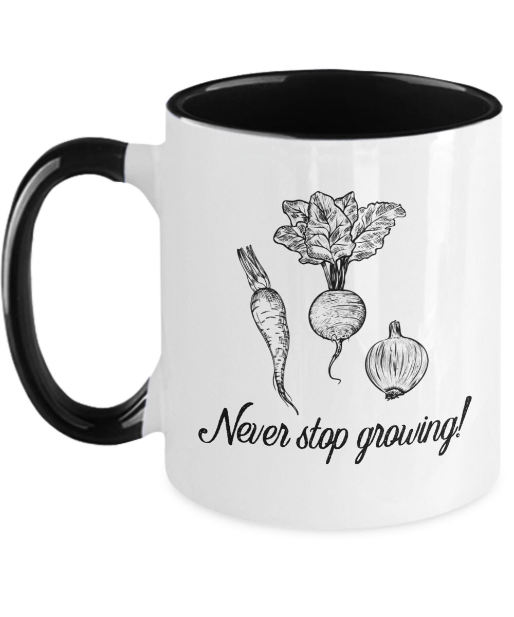 Never Stop Growing Mug, Vegetable Garden Mug, Gardening Coffee Mug ...