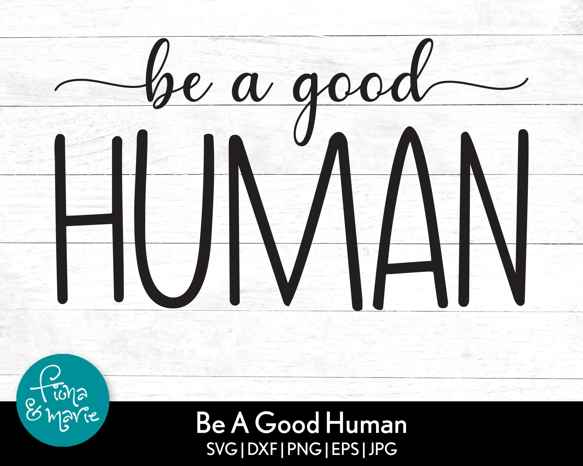 Be A Good Human Svg Inspirational Svg Dxf Eps Jpg Png | Etsy