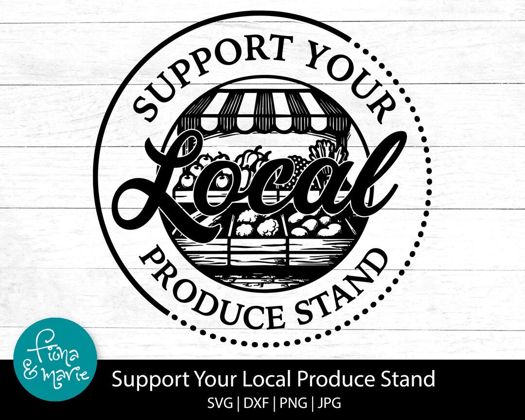 Support Local Produce Stand SVG: Farmers Market Cut File (digital ...