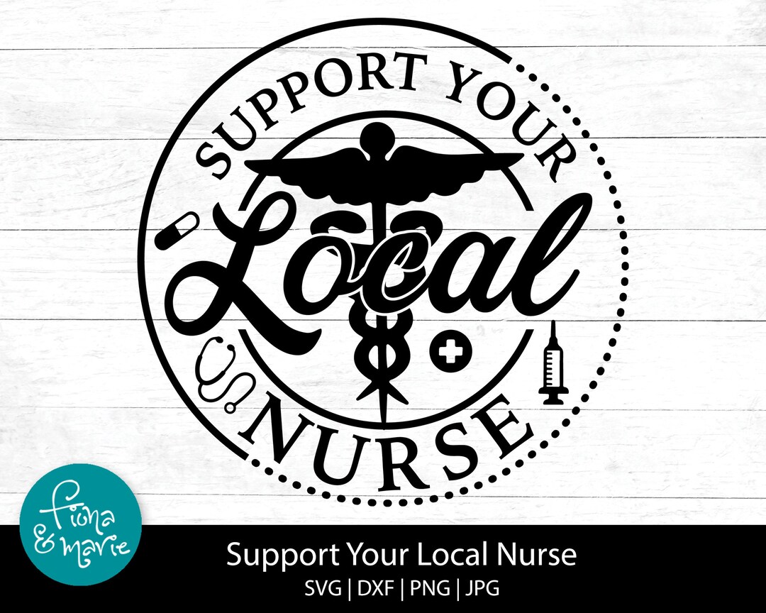 Support Your Local Nurse Svg, Nurse Png, Png for Shirt, Svg, Svg, Png ...